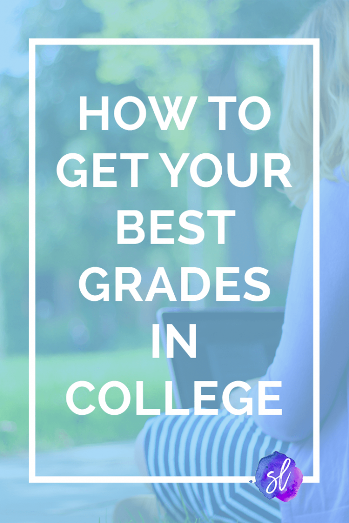 How to Get Your Best Grades in College • Sara Laughed