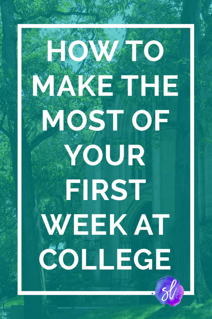 How to Make the Most of Your First Week at College • Sara Laughed